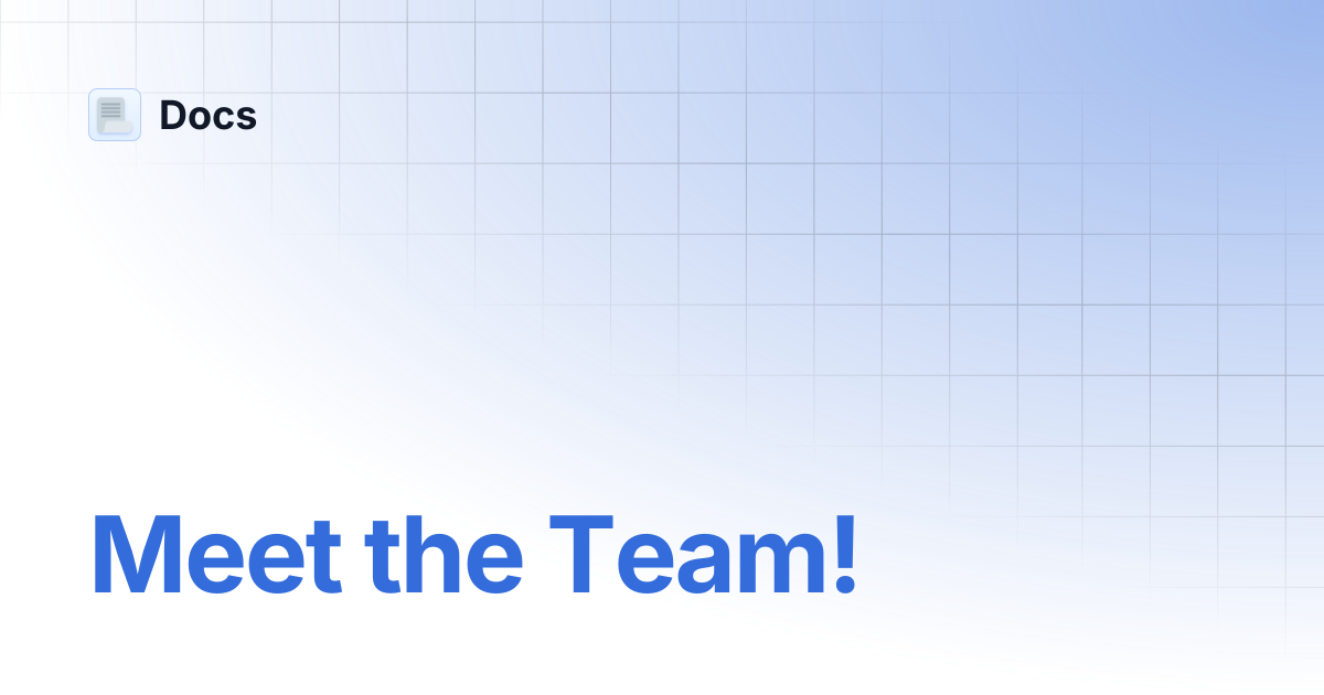 Meet the Team! | Docs